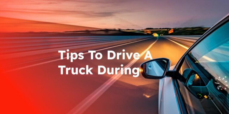 Top 10 Safety Tips To Drive A Truck During First 1000 KM - Excelebiz