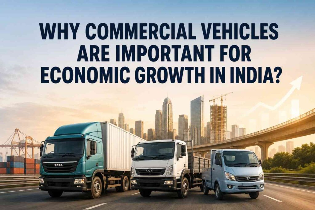 Why Commercial Vehicles Are Important for Economic Growth in India ...